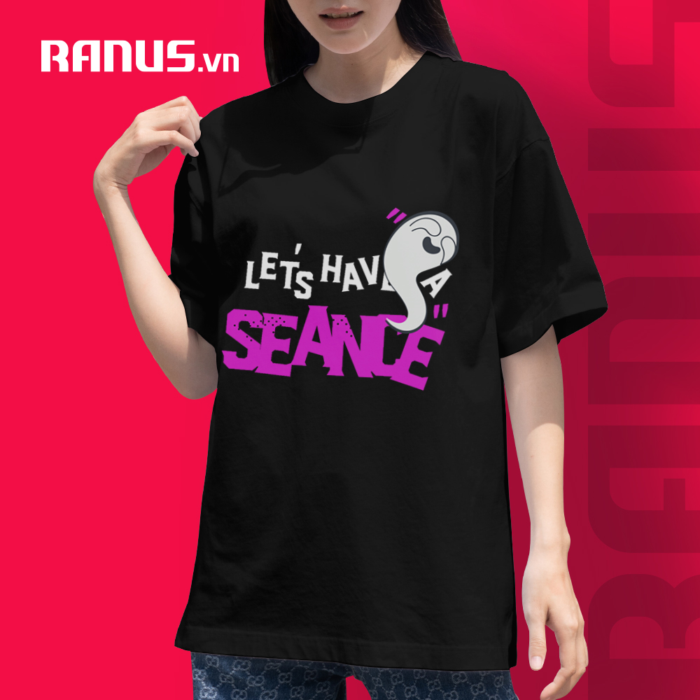 Áo thun Let's have a seance - áo thun cao cấp ranus